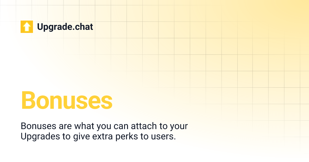 Bonuses | Upgrade.chat